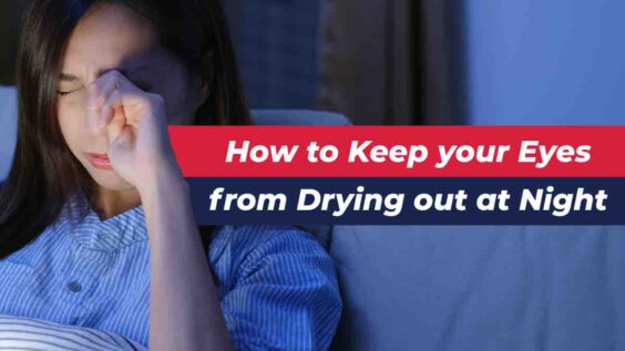 How to Keep Your Eyes From Drying Out at Night | USHEALTH Group